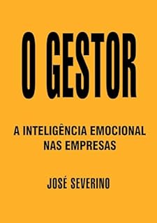 O Gestor: A inteligência emocional nas empresas - eBook, Resumo, Ler Online e PDF - por Severino ...
