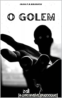 O GOLEM: [4º Livro Invisível Bradockiano] - eBook, Resumo, Ler Online e PDF - por F. R. "Bradock ...