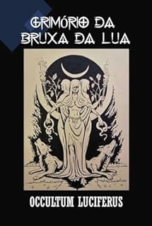 GRIMÓRIO DA BRUXA DA LUA: Grimório de Bruxaria Luciferiana, Vampirismo e Magia do Caos: HÉCATE ...