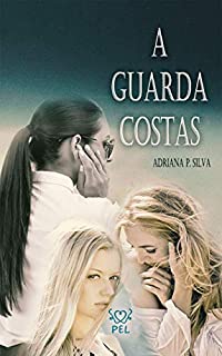 A Guarda-Costas - eBook, Resumo, Ler Online e PDF - por Silva, Adriana P.
