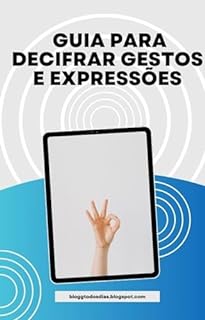 Guia para Decifrar Gestos e Expressões - eBook, Resumo, Ler Online e ...