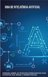 Guia de inteligencia artificial. Como usar as ferramentas mais poderosas do mundo para aumentar ...