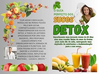 O guia perfeito dos sucos Detox: "Revitalize seu corpo e mente com 30 ...
