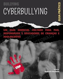 GUIA PRÁTICO SOBRE BULLYING E CYBERBULLYING - Entender, Proteger e Agir ...
