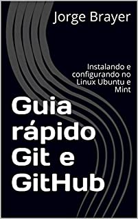 Guia rápido Git e GitHub: Instalando e configurando no Linux Ubuntu e Mint - eBook, Resumo, Ler ...