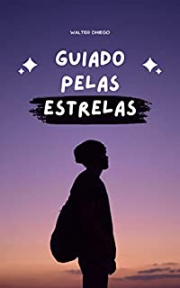 Guiado pelas estrelas - eBook, Resumo, Ler Online e PDF - por dego, wate