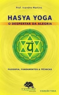 HASYA YOGA - O despertar da alegria: Filosofia, fundamentos & técnicas ...