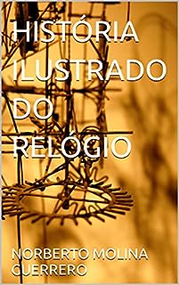 HISTÓRIA ILUSTRADO DO RELÓGIO - eBook, Resumo, Ler Online e PDF - por ...