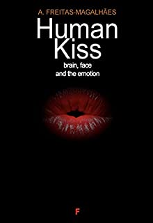 Human Kiss - Brain, Face and the Emotion - eBook, Resumo, Ler Online e PDF - por A. Freitas ...