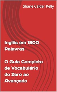Inglês em 1500 Palavras: O Guia Completo de Vocabulário do Zero ao ...