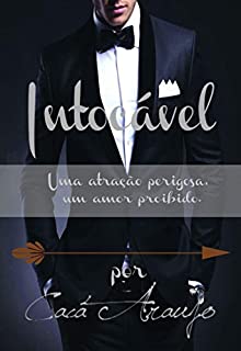 Intocável: Uma atração perigosa, um amor proibido. - eBook, Resumo, Ler ...