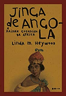 Jinga de Angola: A rainha guerreira da África - eBook, Resumo, Ler ...