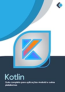 Kotlin: Guia completo para aplicações Android e outras plataformas ...