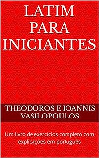 Latim para iniciantes: Um livro de exercícios completo com explicações ...