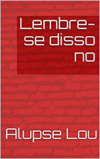 Lembre-se disso no - eBook, Resumo, Ler Online e PDF - por Alupse Lou