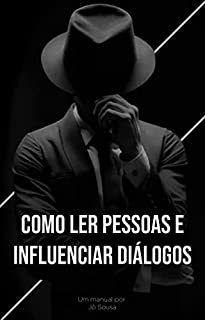 Como ler pessoas e influenciar diálogos: O manual oculto do líder ...
