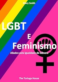 LGBT e Feminismo: Aliados pela Igualdade de Gênero (Série LGBT By Mary Smith) - eBook, Resumo ...