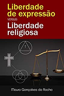 Liberdade de expressão versus Liberdade religiosa - eBook, Resumo, Ler ...