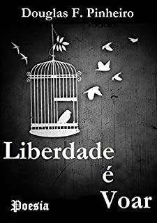 Liberdade é Voar: Poesia - eBook, Resumo, Ler Online e PDF - por ...