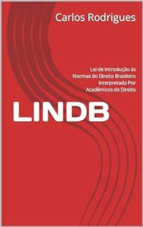 LINDB: Lei de Introdução às Normas do Direito Brasileiro interpretada ...