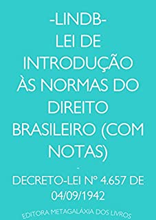 -LINDB- Lei de Introdução às Normas do Direito Brasileiro (Com notas ...