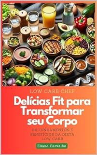 LOW CARB CHEF Delícias Fit paraTransformar seu Corpo: Os fundamentos e ...