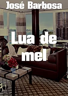Lua de mel - eBook, Resumo, Ler Online e PDF - por José Barbosa