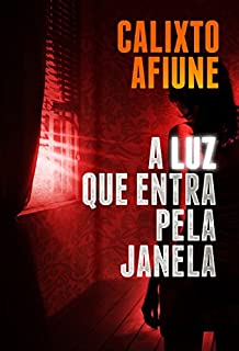A Luz Que Entra Pela Janela - eBook, Resumo, Ler Online e PDF - por ...