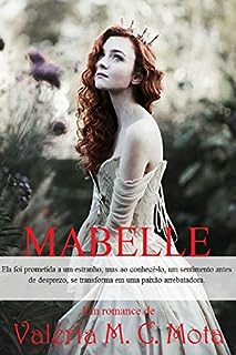 Mabelle: Ela foi prometida a um estranho, mas ao conhecê-lo, um ...