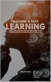 Machine Learning & Deep Learning: Decisão Baseada em Dados: Como a IA ...