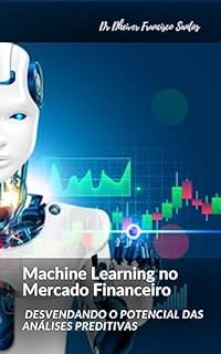 Machine Learning no Mercado Financeiro: Desvendando o Potencial das ...