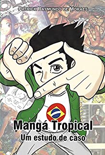 Mangá Tropical- Um Estudo de Caso - eBook, Resumo, Ler Online e PDF - por Patrick Raymundo de Moraes
