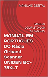 MANUAL EM PORTUGUÊS DO Rádio Airband Scanner UNIDEN BC-75XLT: MANUAL ...