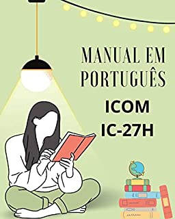 Manual em Português do Rádio ICOM modelo IC-27H: Completo e Ilustrado - eBook, Resumo, Ler ...