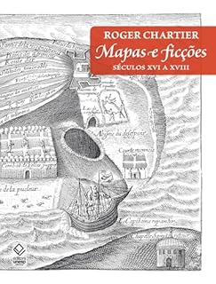 Mapas e ficções: Séculos XVI a XVIII - eBook, Resumo, Ler Online e PDF ...