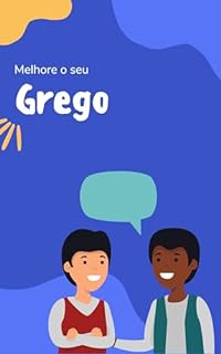 Melhore o seu Grego: Frases e expressões para levar seu Grego ao ...