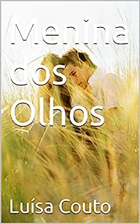 Menina dos Olhos - eBook, Resumo, Ler Online e PDF - por Couto, Luísa