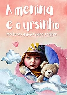 A Menina e o Ursinho: Melhores Amigos para Sempre - eBook, Resumo, Ler Online e PDF - por ...