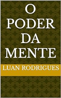 O poder da mente - eBook, Resumo, Ler Online e PDF - por Rodrigues , Luan