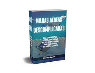 Milhas Aéreas Descomplicadas : O Guia Completo Para Aprender a Acumular Milhas Aéreas e Viajar ...