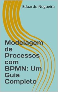 Modelagem de Processos com BPMN: Um Guia Completo - eBook, Resumo, Ler Online e PDF - por ...