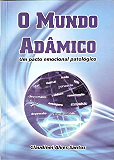 O MUNDO ADÂMICO - Um pacto emocional patológico - eBook, Resumo, Ler ...