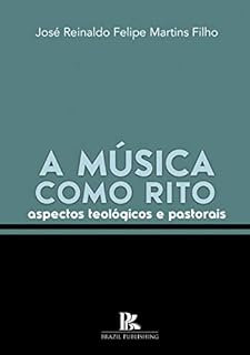 A música como rito: aspectos teológicos e pastorais - eBook, Resumo ...