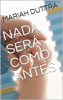 NADA SERÁ COMO ANTES - eBook, Resumo, Ler Online e PDF - por MARIAH DUTTRA