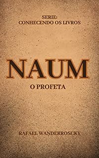 Naum: O Profeta (Conhecendo os Livros) - eBook, Resumo, Ler Online e ...