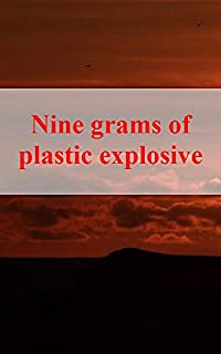 Nine grams of plastic explosive - eBook, Resumo, Ler Online e PDF - por ...