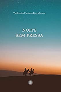 Noite sem pressa - eBook, Resumo, Ler Online e PDF - por Caetano Braga ...