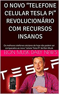 O NOVO “TELEFONE CELULAR TESLA Pi” REVOLUCIONÁRIO COM RECURSOS INSANOS ...