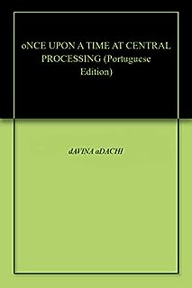 oNCE UPON A TIME AT CENTRAL PROCESSING - eBook, Resumo, Ler Online e PDF - por dAVINA aDACHI