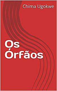 Os Órfãos - eBook, Resumo, Ler Online e PDF - por Chima Ugokwe